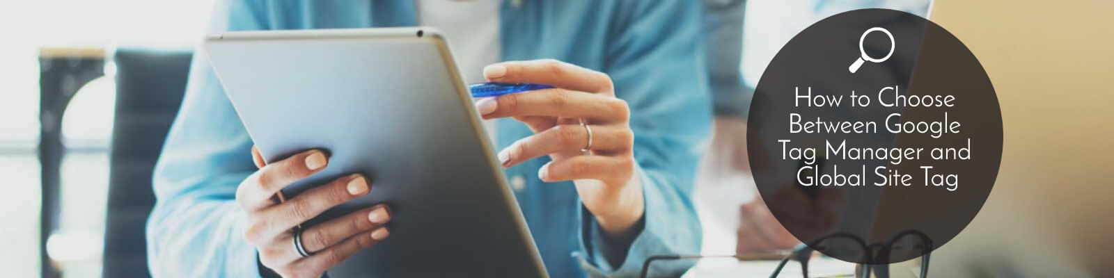 How to Choose Between Google Tag Manager and Global Site Tag - Obility