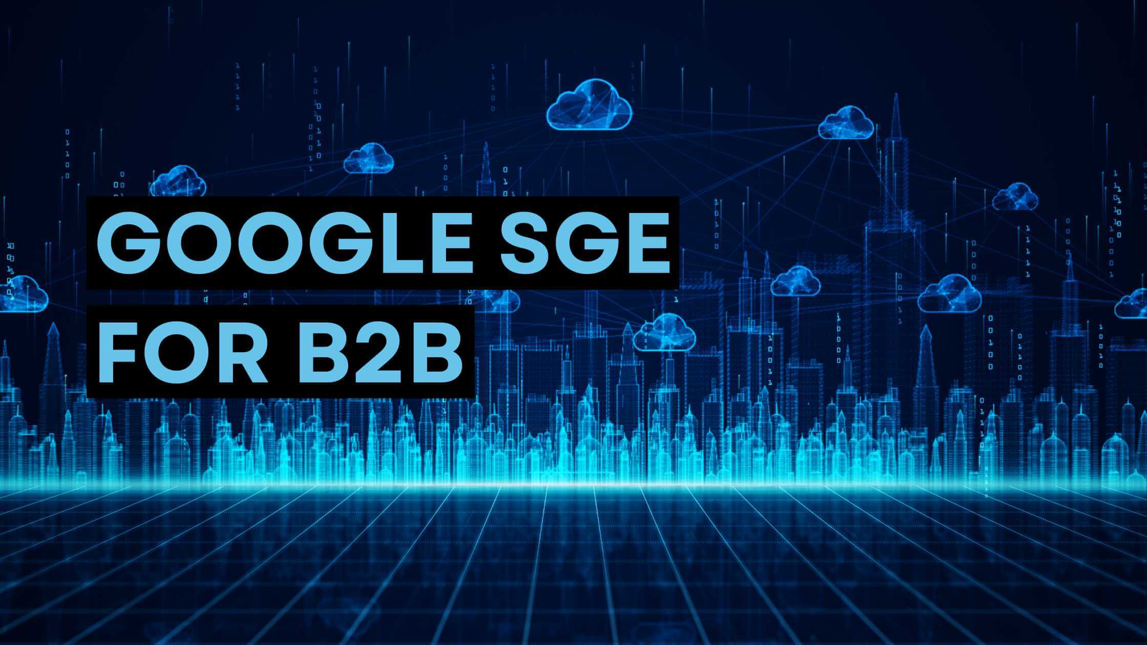 Google SGE for B2B: The Next Phase of AI in Search - Obility